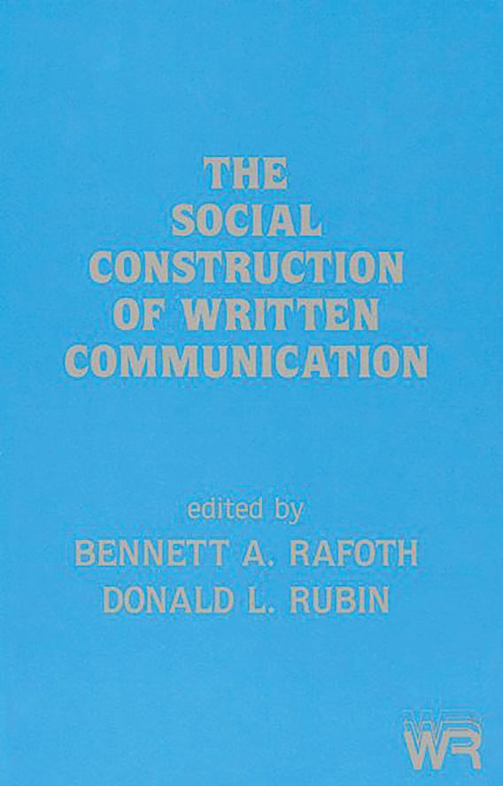 The Social Construction of Written Communication: : Writing Research ...