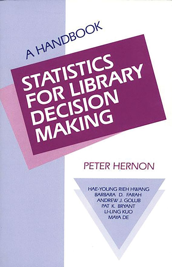 Statistics for Library Decision Making: A Handbook: Peter Hernon: Praeger