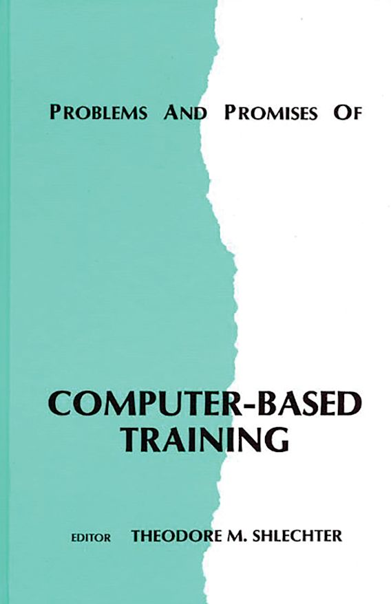Problems and Promises of Computer-Based Training: : Theodore M ...