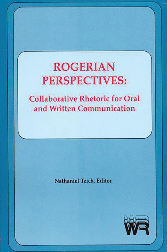 Rogerian Perspectives: Collaborative Rhetoric for Oral and Written ...