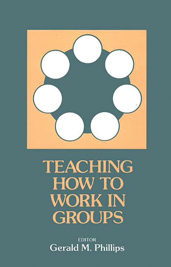 Teaching How to Work in Groups: : Gerald M. Phillips: Praeger