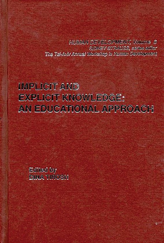 Implicit & Explicit Knowledge: An Educational Approach: Human Development Dina Tirosh Praeger