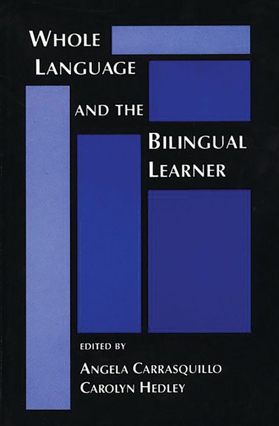 Whole Language and the Bilingual Learner: : Angela Carrasquillo: Praeger