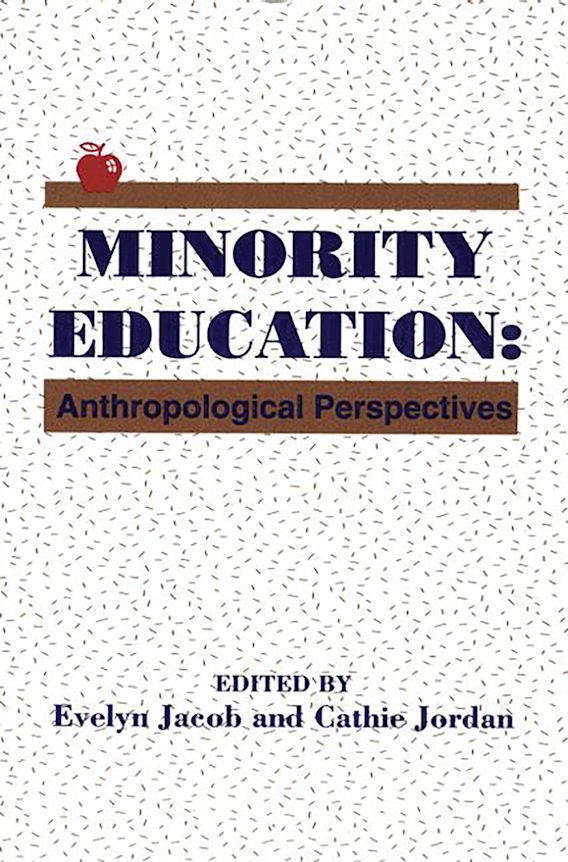 Minority Education: Anthropological Perspectives: Evelyn Jacob: Praeger