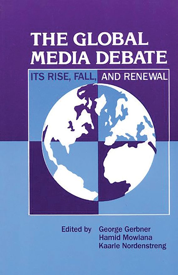 The Global Media Debate: Its Rise, Fall and Renewal: Communication and ...