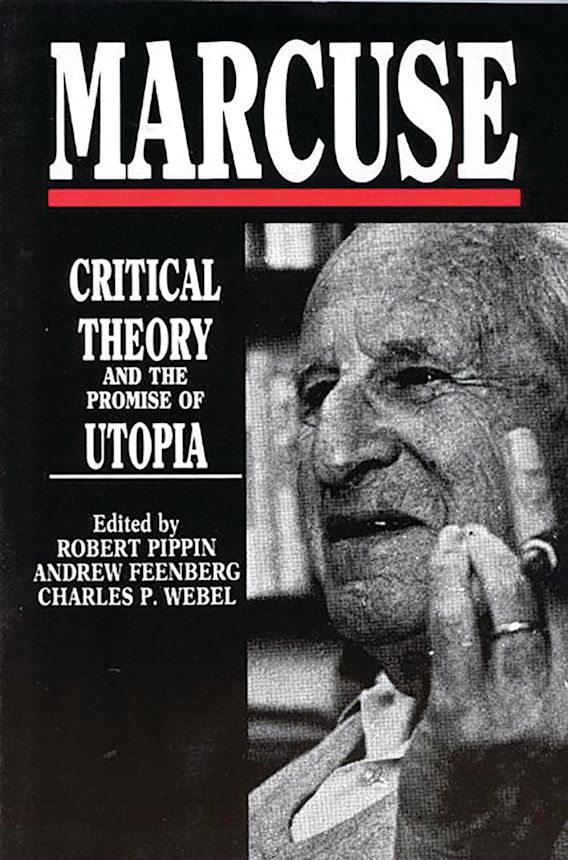 Marcuse: Critical Theory and the Promise of Utopia: Andrew Feenberg ...