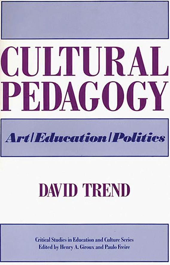 Cultural Pedagogy: Art/Education/Politics: Critical Studies in ...