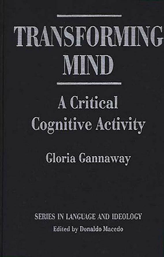 Transforming Mind: A Critical Cognitive Activity: Gloria J. Gannaway ...