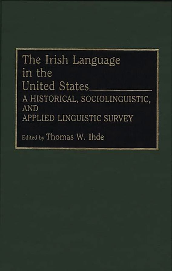 The Irish Language in the United States: A Historical, Sociolinguistic ...