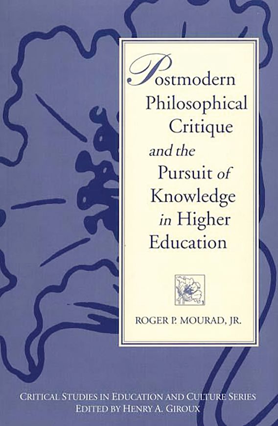 Postmodern Philosophical Critique and the Pursuit of Knowledge in ...