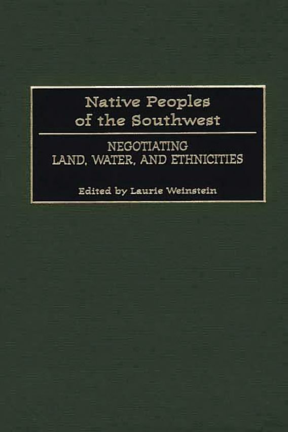 Native Peoples of the Southwest: Negotiating Land, Water, and ...
