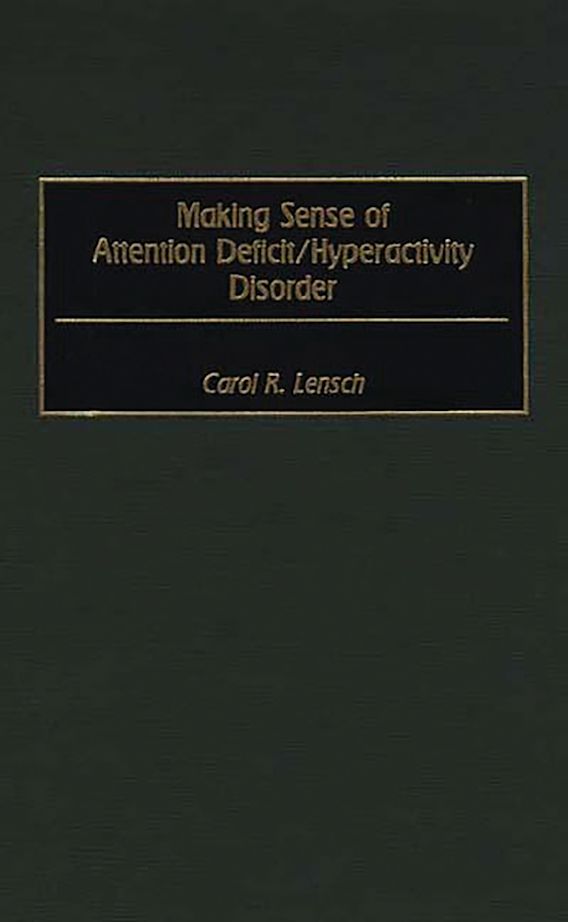 Making Sense of Attention Deficit/Hyperactivity Disorder: : Carol ...