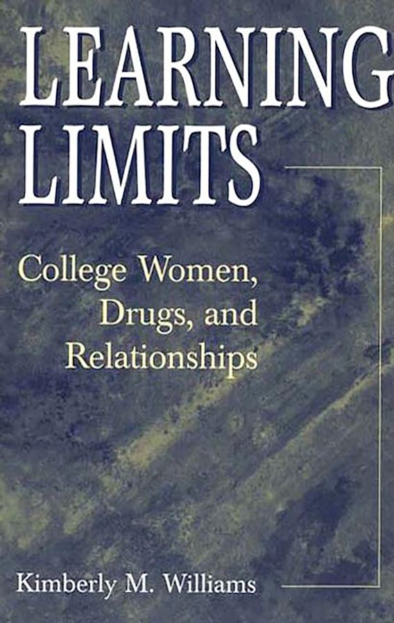 Learning Limits: College Women, Drugs, and Relationships: Kimberly M ...