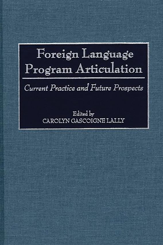 Foreign Language Program Articulation: Current Practice and Future ...