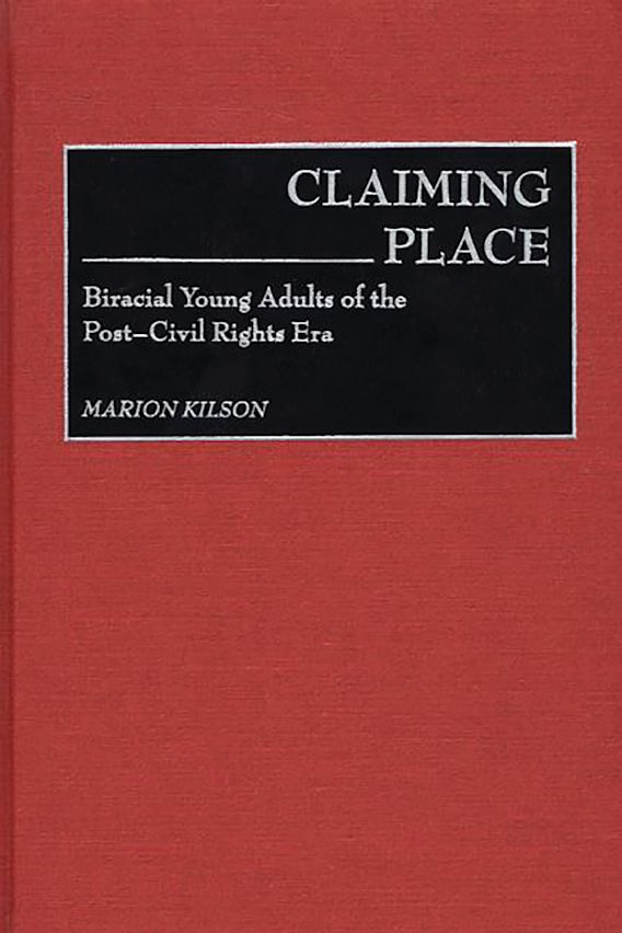 Claiming Place: Biracial Young Adults of the Post-Civil Rights Era ...