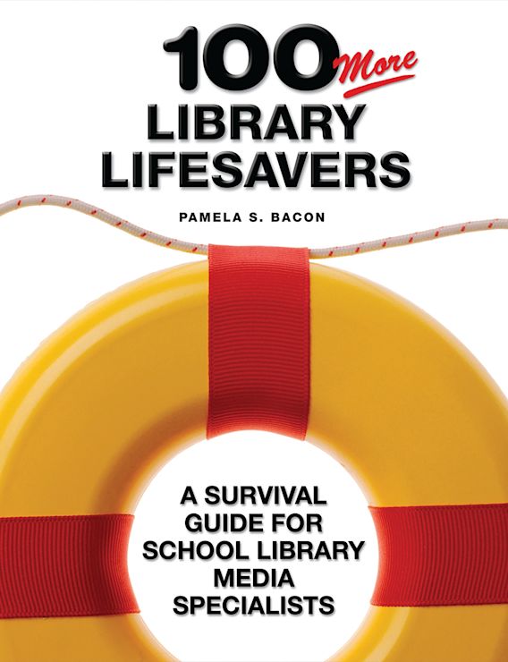 100 More Library Lifesavers: A Survival Guide for School Library Media ...