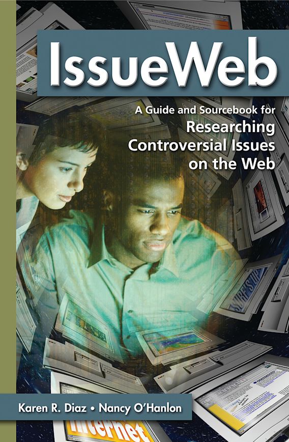 IssueWeb: A Guide and Sourcebook for Researching Controversial Issues ...