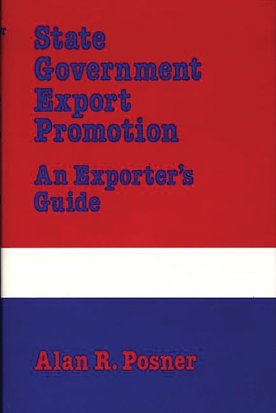 State Government Export Promotion: An Exporter's Guide: Alan Posner ...