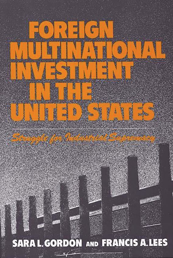 Foreign Multinational Investment in the United States: Struggle for ...