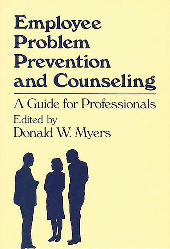 Employee Problem Prevention and Counseling: A Guide for Professionals ...