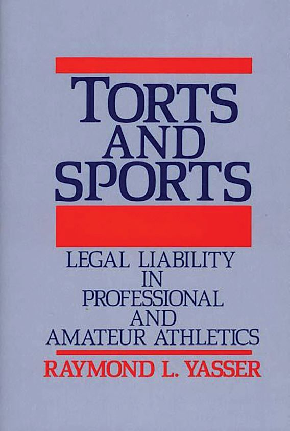 Torts and Sports: Legal Liability in Professional and Amateur Athletics ...