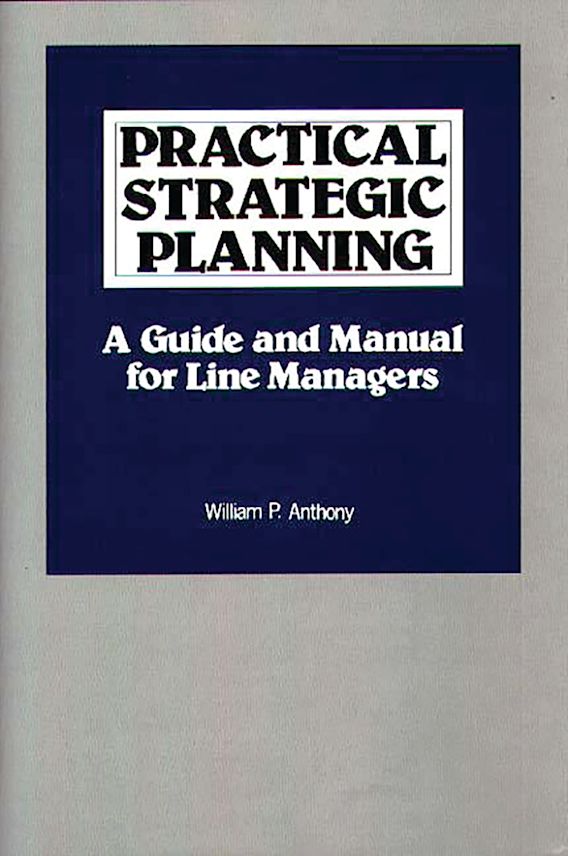 Practical Strategic Planning: A Guide and Manual for Line Managers ...