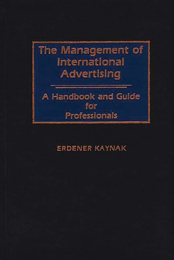 The Management of International Advertising: A Handbook and Guide for ...