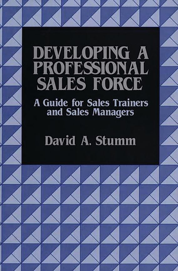 Developing a Professional Sales Force: A Guide for Sales Trainers and ...
