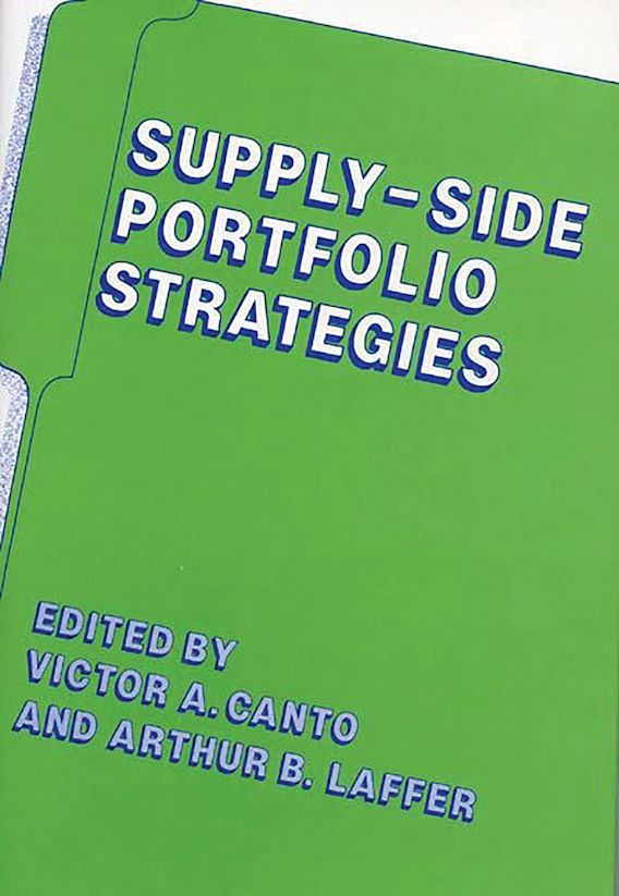 Supply-Side Portfolio Strategies: : Victor A. Canto: Praeger