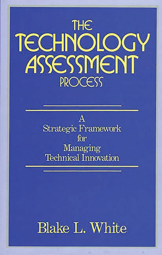 The Technology Assessment Process: A Strategic Framework for Managing ...