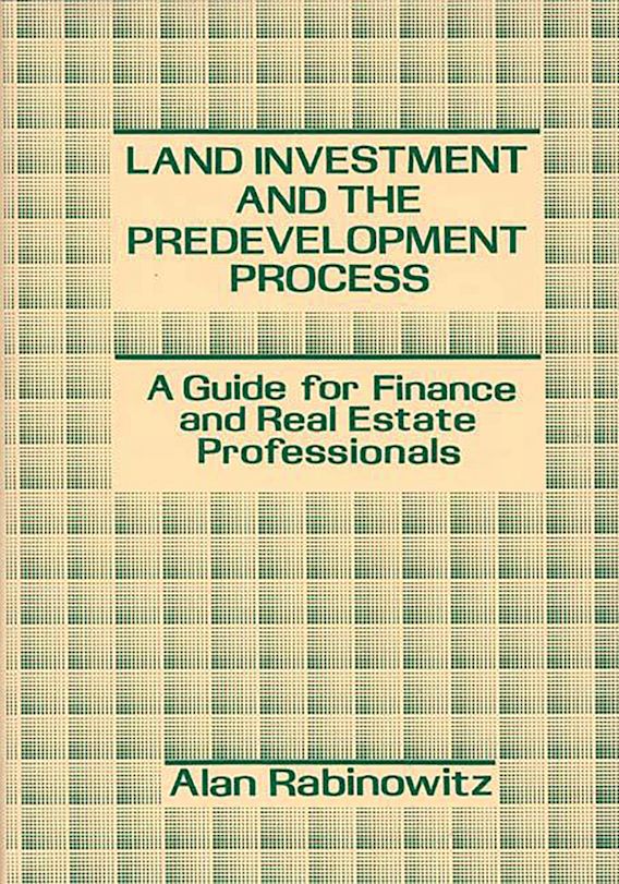 Land Investment and the Predevelopment Process: A Guide for Finance and ...