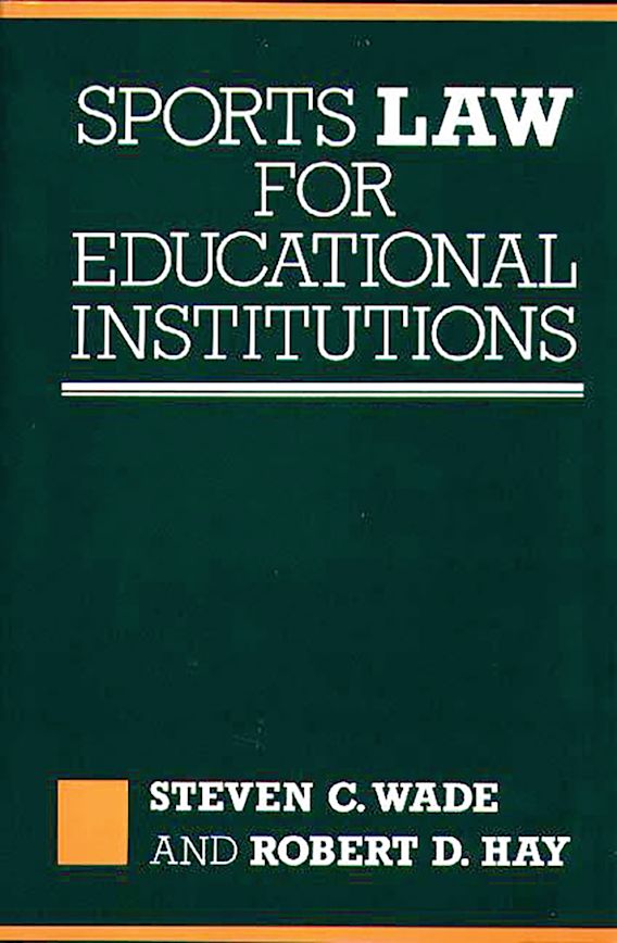Sports Law for Educational Institutions: : Robert D. Hay: Praeger