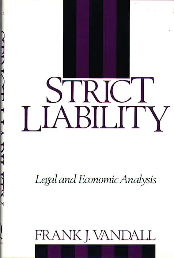 Strict Liability: Legal and Economic Analysis: Frank J. Vandall: Praeger