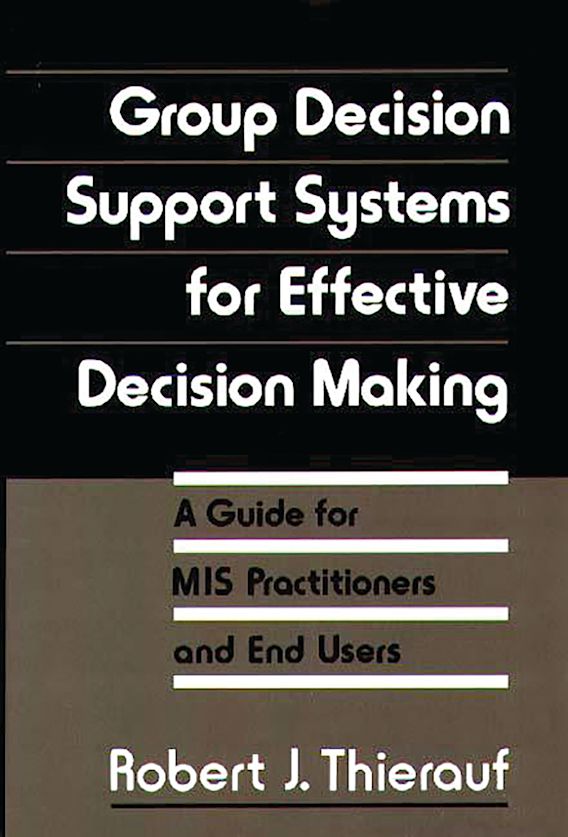 Group Decision Support Systems for Effective Decision Making: A Guide ...