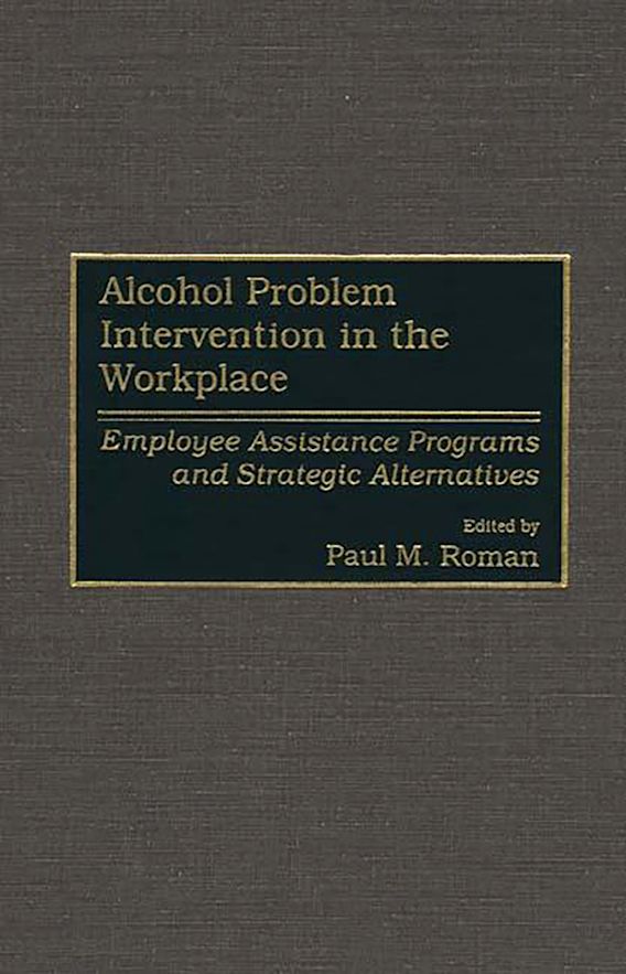 Alcohol Problem Intervention in the Workplace: Employee Assistance ...