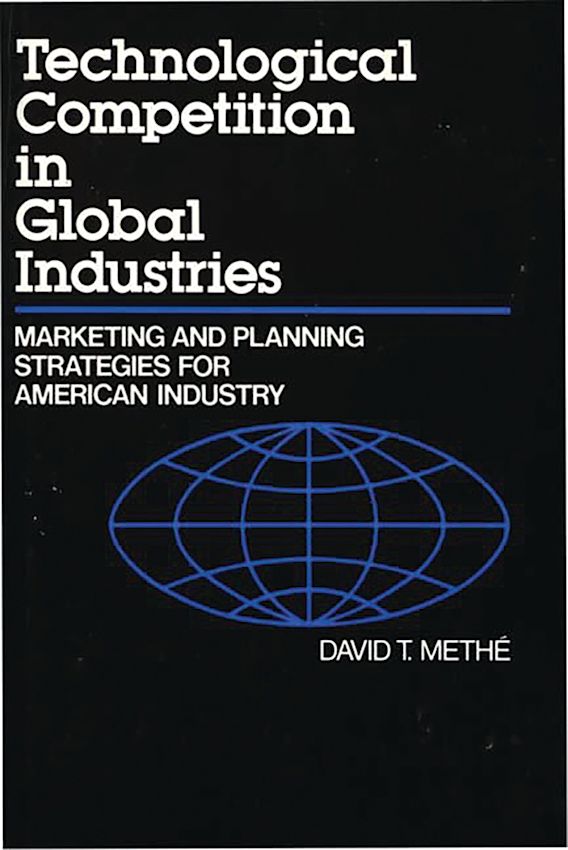 Technological Competition in Global Industries: Marketing and Planning ...