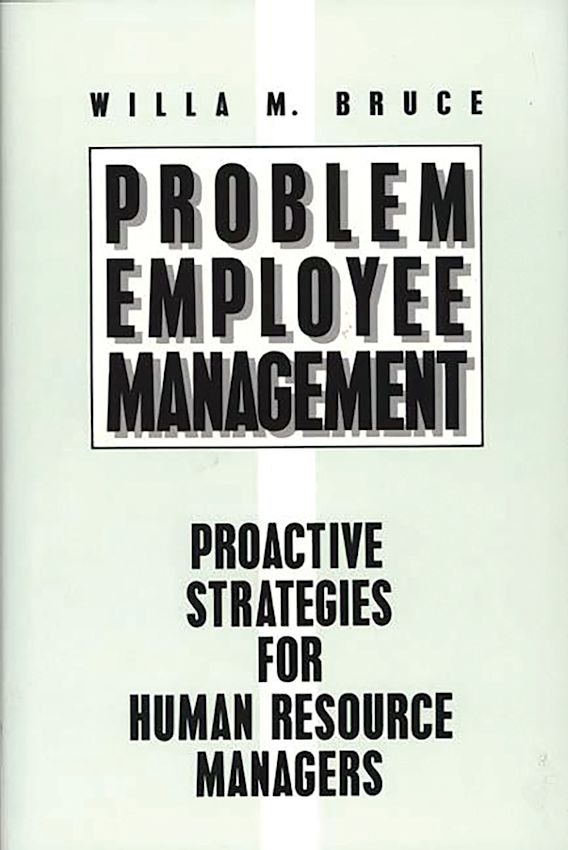 Problem Employee Management: Proactive Strategies for Human Resource ...