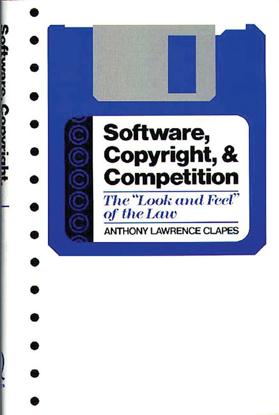 Software, Copyright, and Competition: The Look and Feel of the Law ...