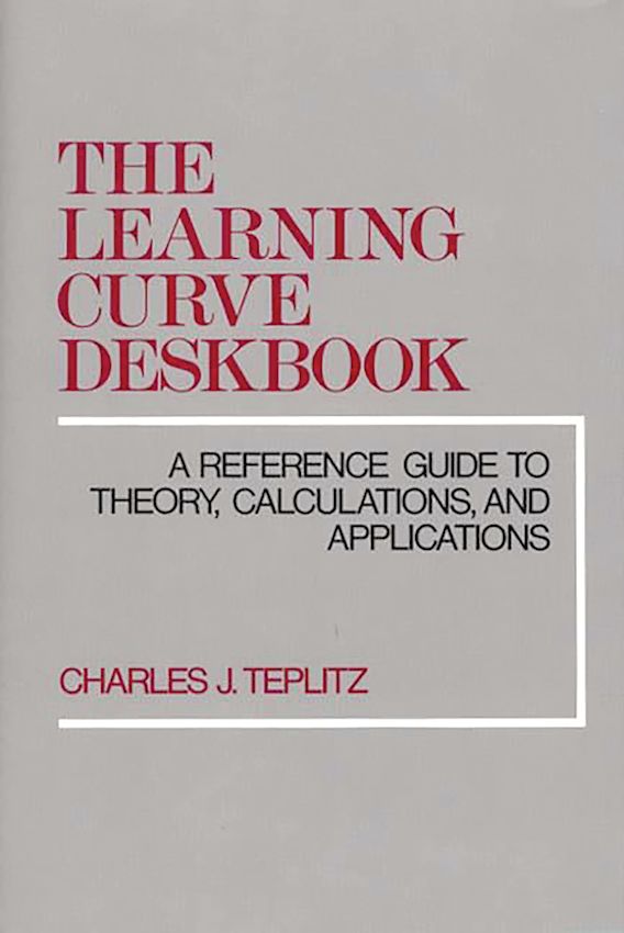 The Learning Curve Deskbook: A Reference Guide to Theory, Calculations ...
