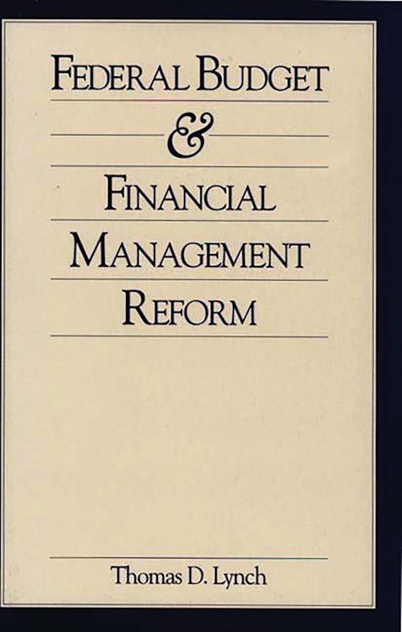 Federal Budget and Financial Management Reform: : Thomas Lynch: Praeger