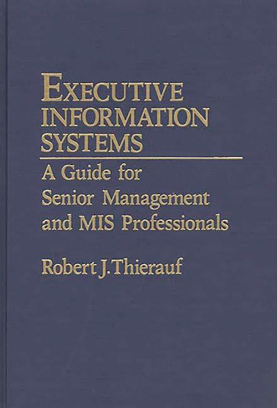 Executive Information Systems: A Guide for Senior Management and MIS Professionals: Robert J ...
