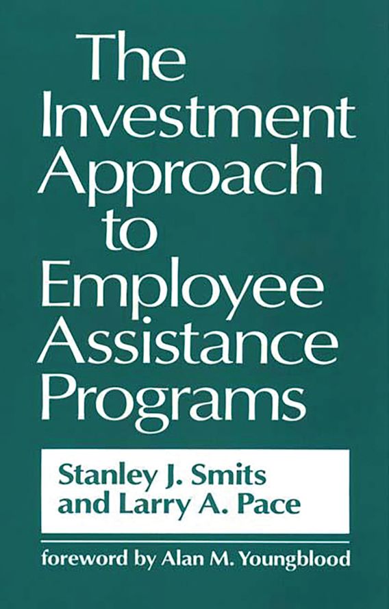 The Investment Approach to Employee Assistance Programs: : Larry Pace ...