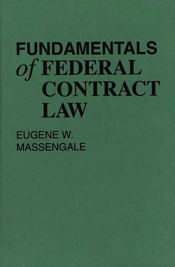Fundamentals of Federal Contract Law: : Eugene Massengale: Praeger