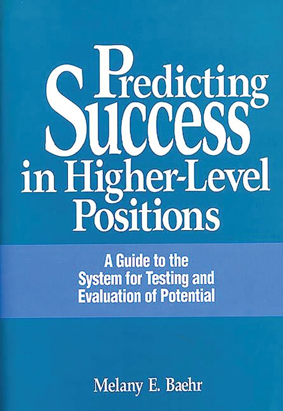 Predicting Success in Higher-Level Positions: A Guide to the System for ...