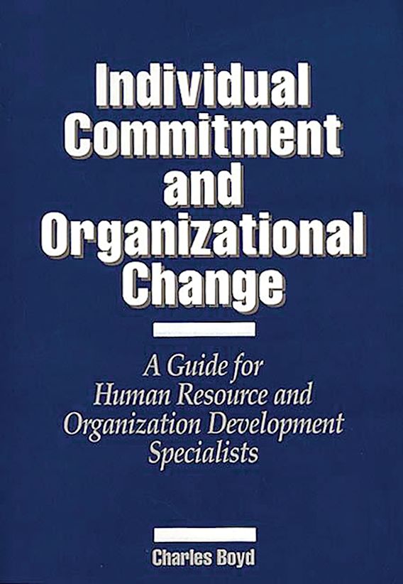 Individual Commitment and Organizational Change: A Guide for Human ...