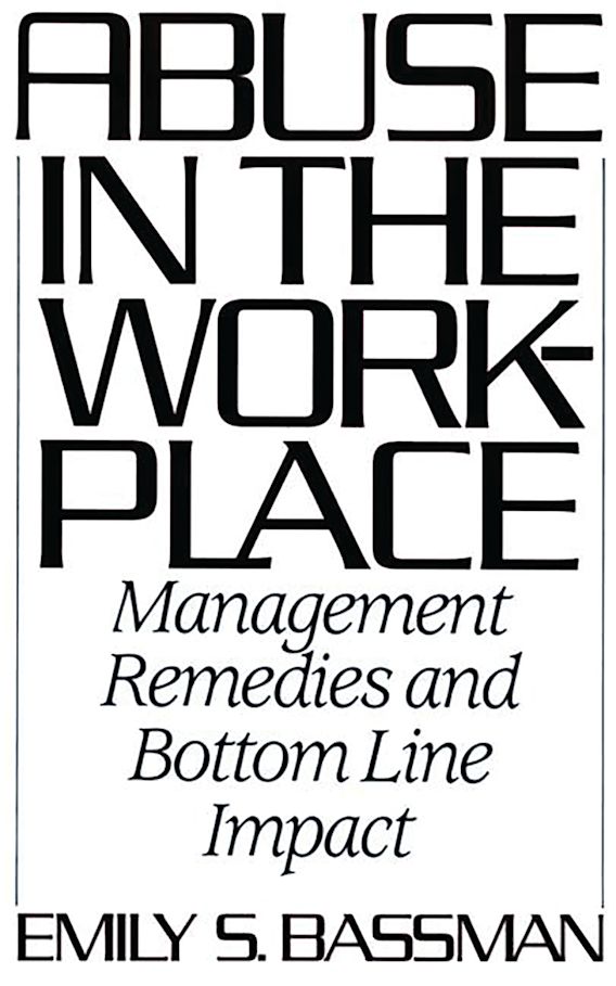 Abuse in the Workplace: Management Remedies and Bottom Line Impact ...