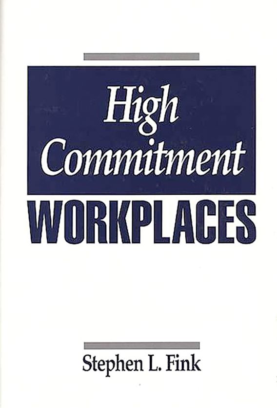 High Commitment Workplaces: : Stephen Fink: Praeger
