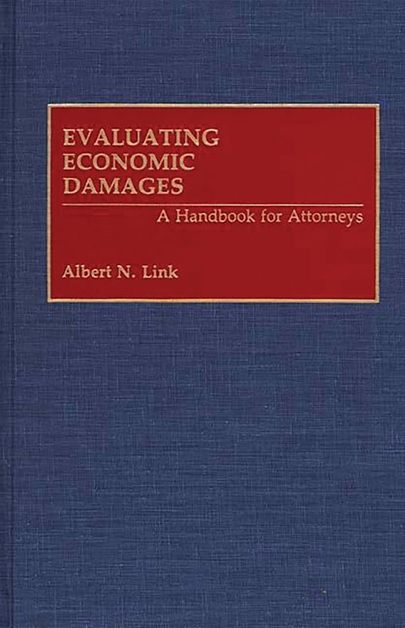 Evaluating Economic Damages: A Handbook for Attorneys: Albert Link: Praeger