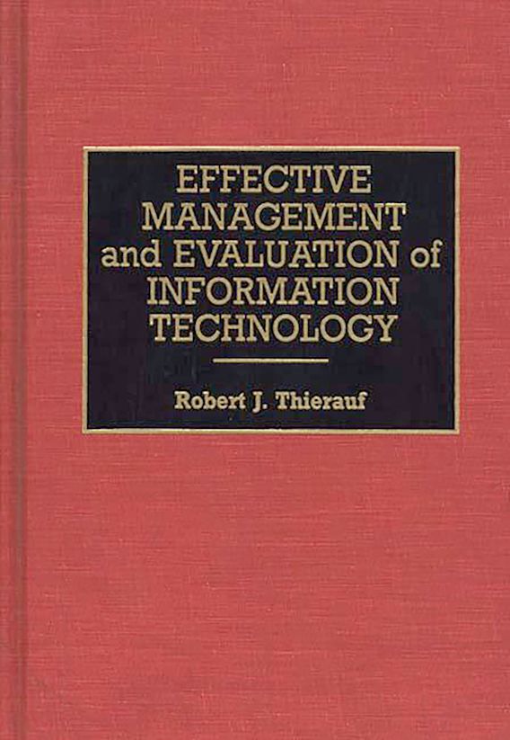 Effective Management and Evaluation of Information Technology: : Robert ...