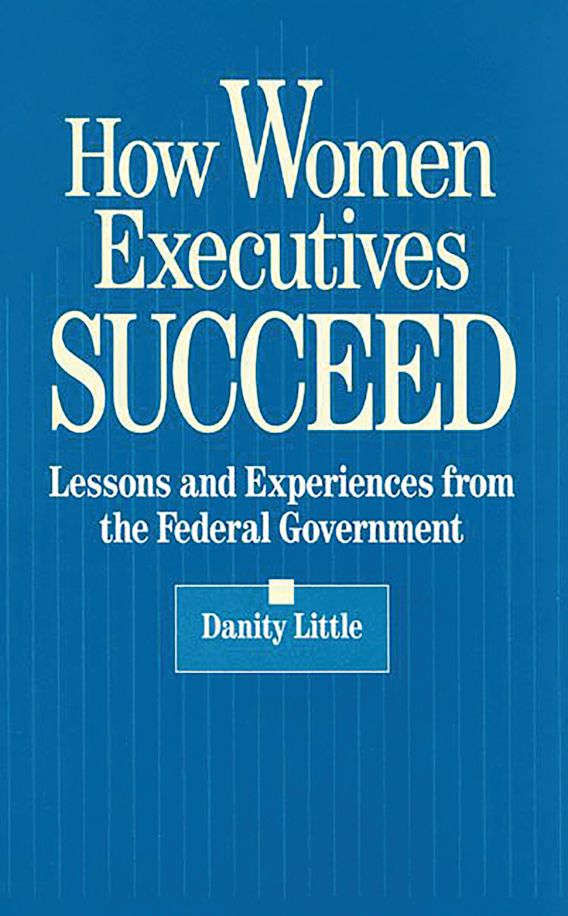 How Women Executives Succeed: Lessons and Experiences from the Federal ...